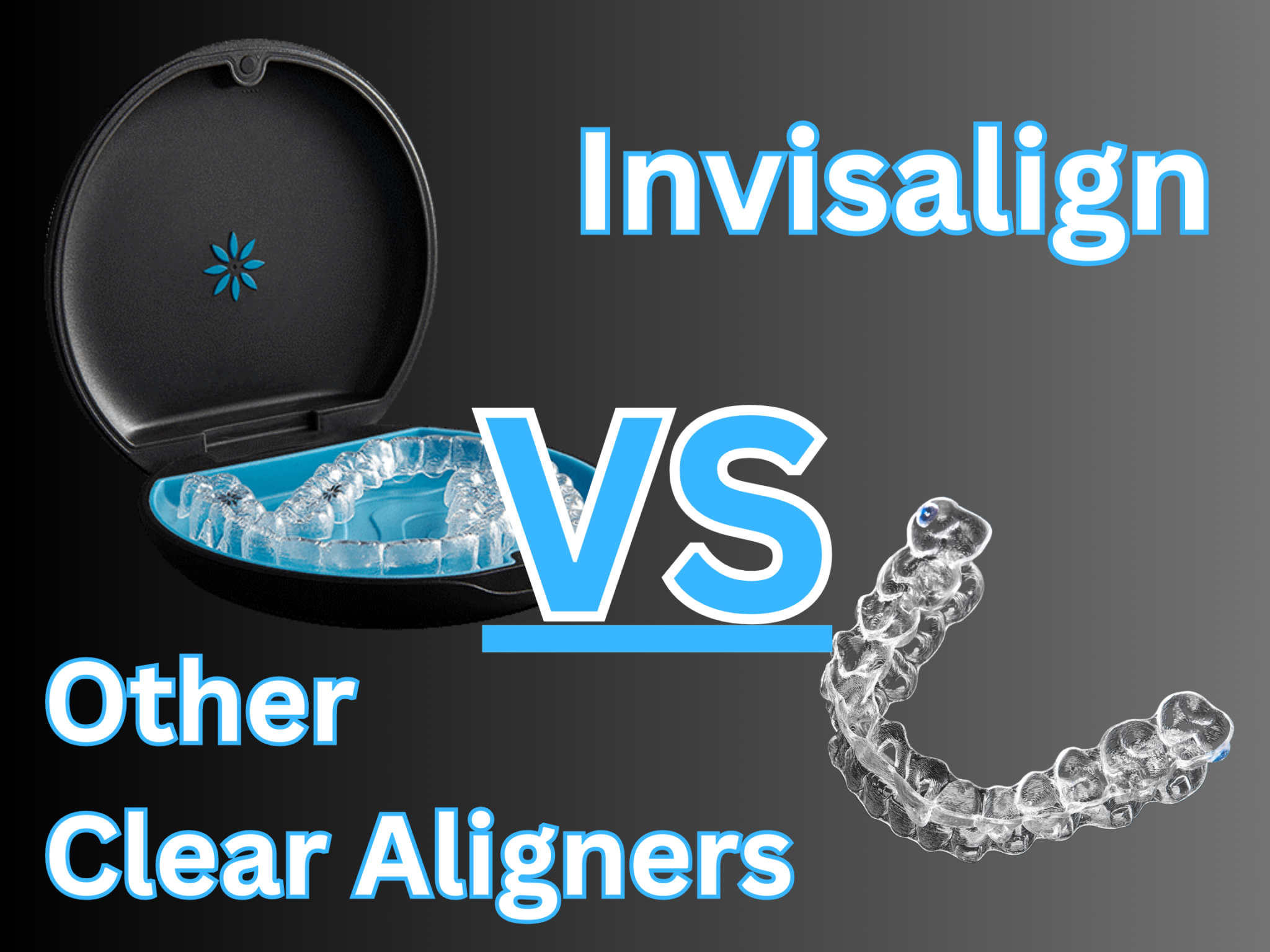 Invisalign VS Other Clear Aligners - What's The Difference